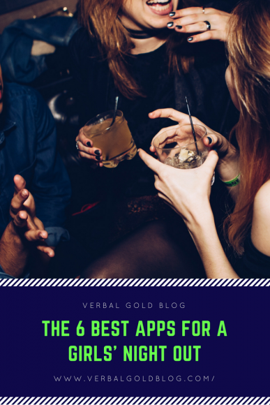 The 6 Best Apps for a Girls’ Night Out – Verbal Gold Blog