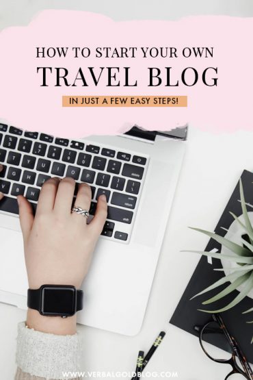 How To Start a Travel Blog – Verbal Gold Blog