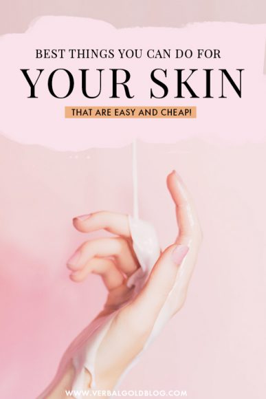 15 Best Things You Can Do For Your Skin – Verbal Gold Blog