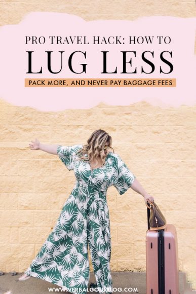 Pro travel hack – the easiest way to lug less, pack more, and never pay baggage fees - Verbal ...