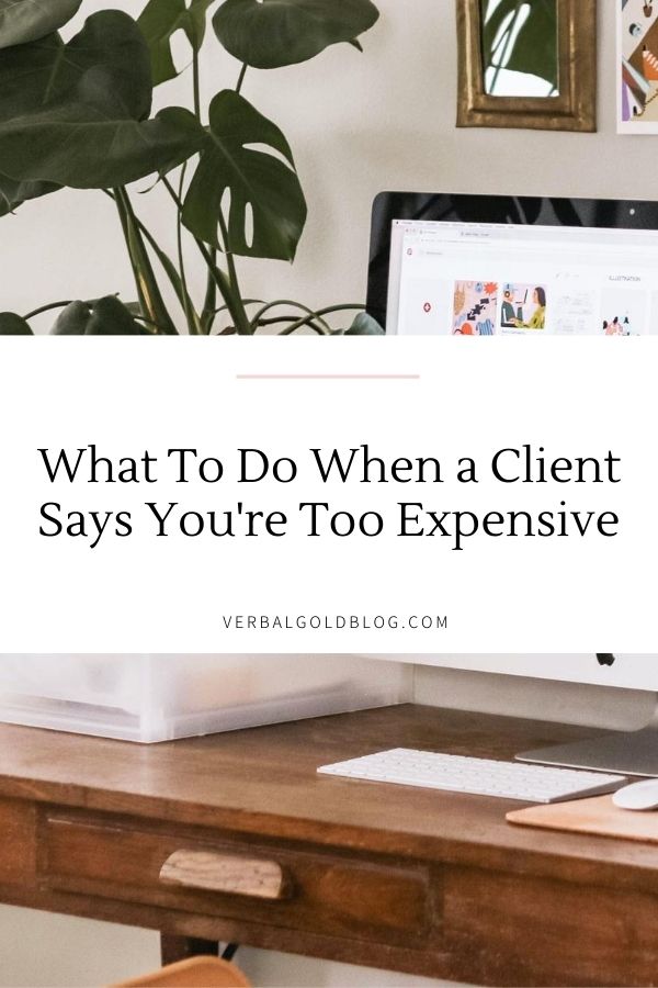 Client says you are too expensive – Verbal Gold Blog
